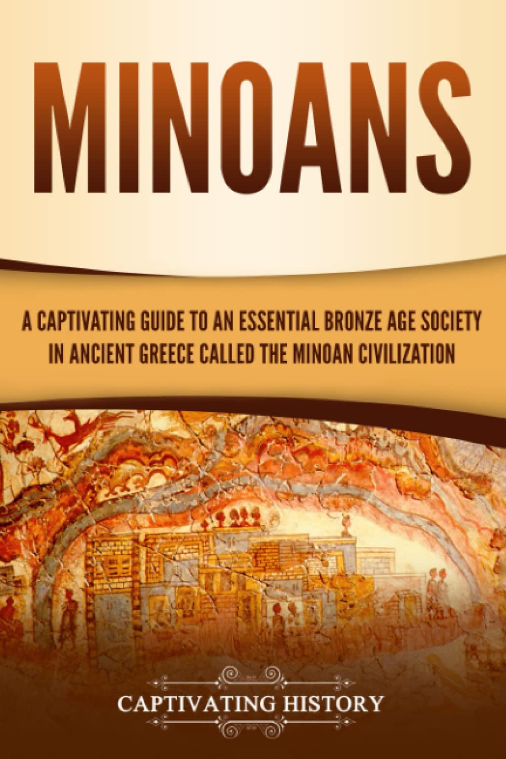 Minoans: A Captivating Guide to an Essential Bronze Age Society in ...
